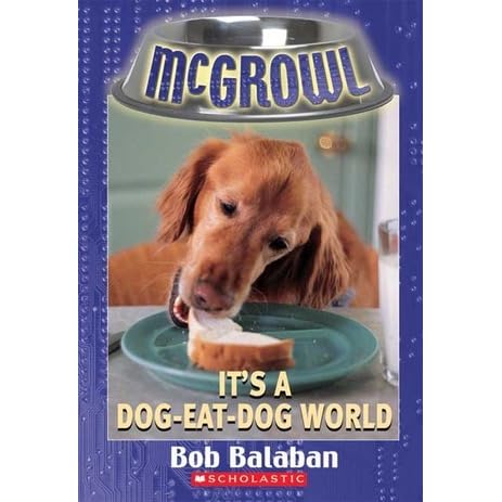It's A Dog-Eat-Dog World (Mcgrowl #5) by Bob Balaban — Reviews ...