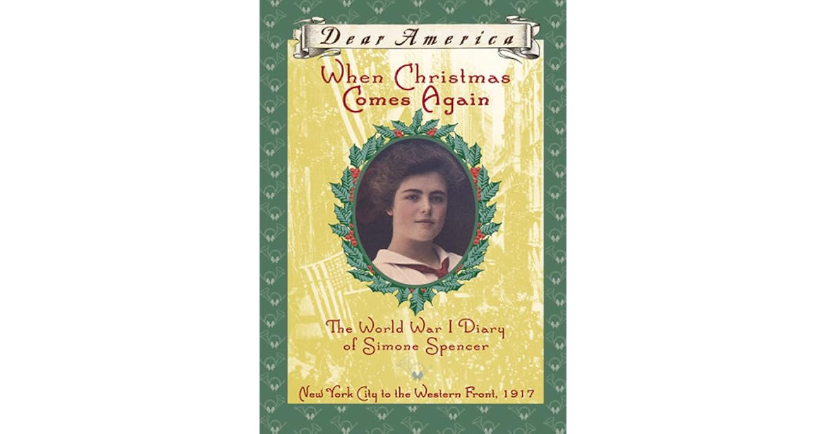 When Christmas Comes Again: The World War I Diary of Simone Spencer by ...
