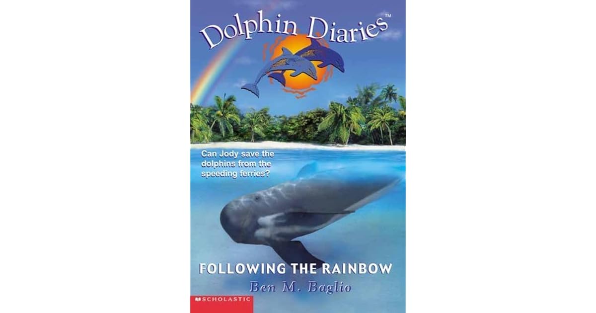 Following the Rainbow (Dolphin Diaries #7) by Ben M. Baglio
