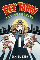 Rex Tabby Cat Detective by Daniel Kirk