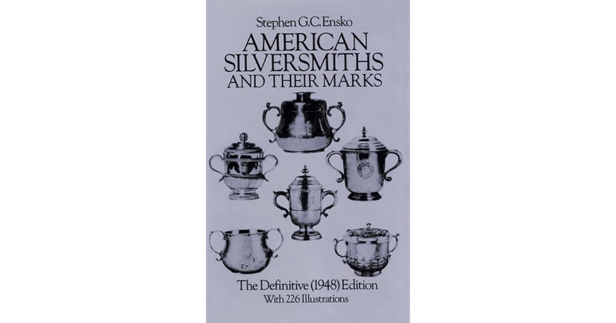 American Silversmiths and Their Marks: The Definitive (1948) Edition by ...