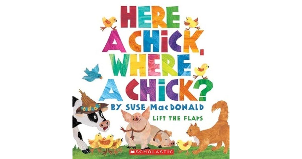 Here A Chick, Where A Chick by Suse MacDonald