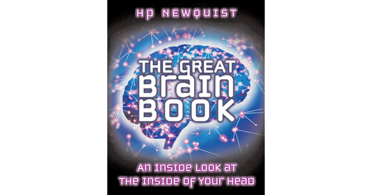 The Great Brain Book: an Inside Look at the Inside of Your Head by H.P ...