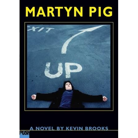 Martyn Pig by Kevin Brooks — Reviews, Discussion, Bookclubs, Lists