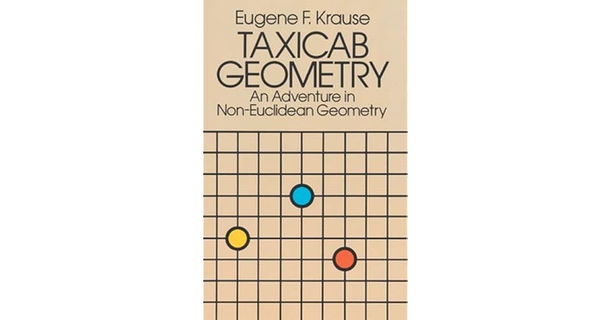 Taxicab Geometry: An Adventure in Non-Euclidean Geometry by Eugene F ...