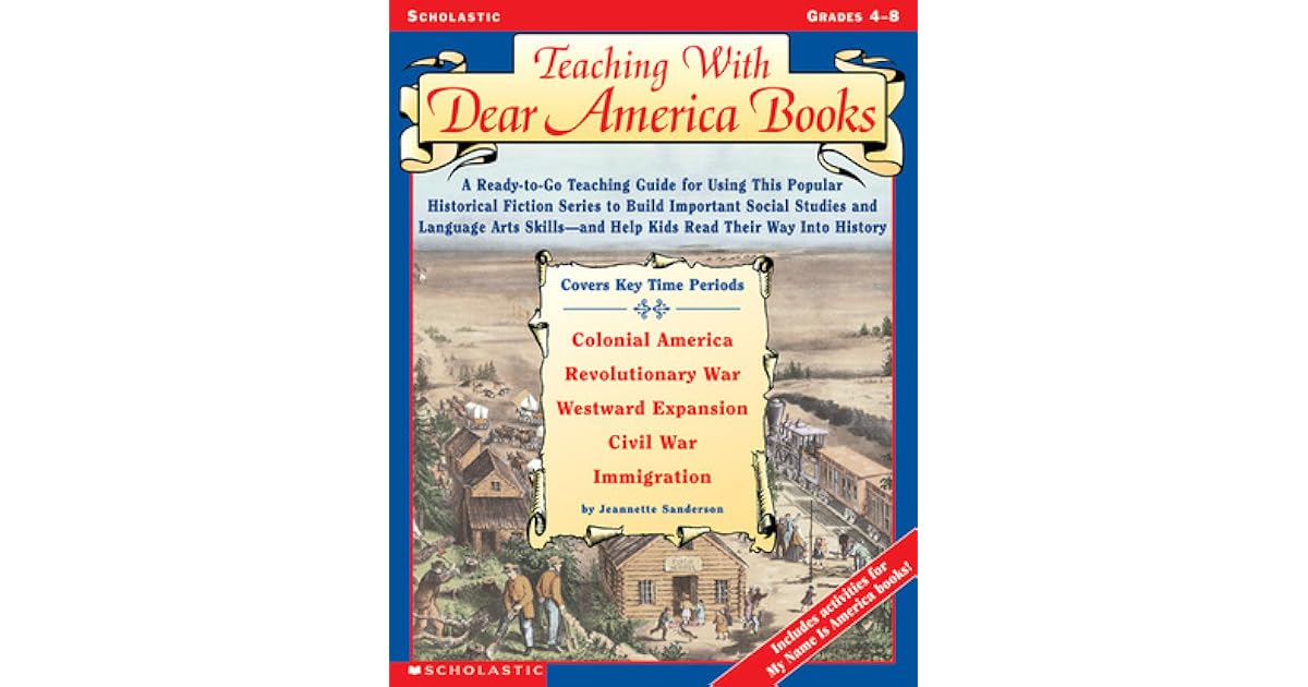 Teaching With Dear America Books: A Ready-to-Go Teaching Guide for ...