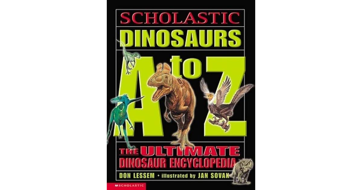 Scholastic Dinosaur A To Z by Don Lessem