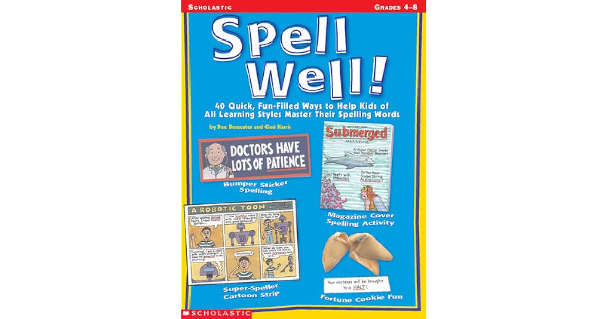 Spell Well!: 50 Quick, Fun-Filled Ways to Help Kids of All Learning ...