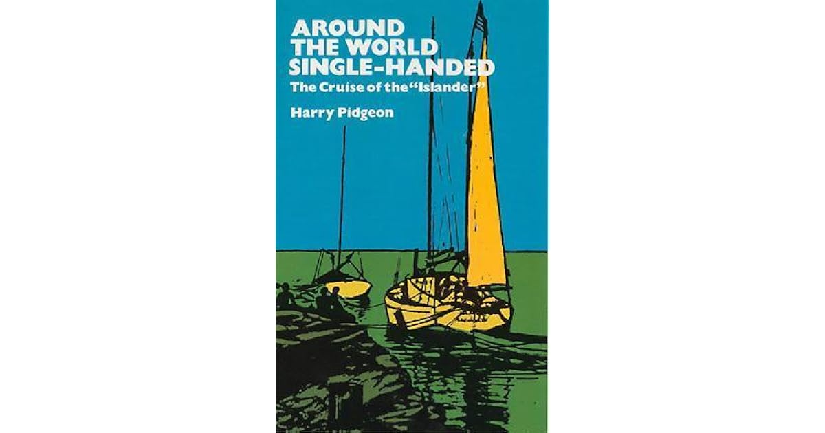 Around the World Single-handed: The Cruise of the "Islander" by Harry ...