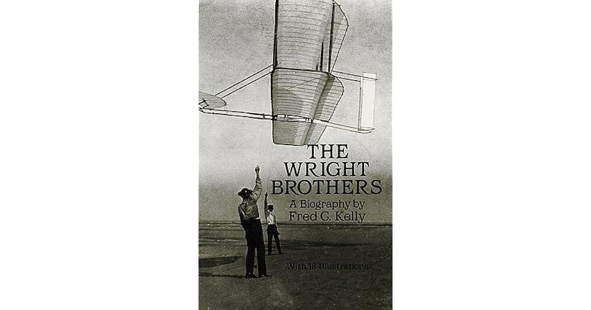 The Wright Brothers: A Biography by Fred C. Kelly