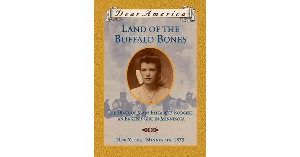 Land of the Buffalo Bones: The Diary of Mary Ann Elizabeth Rodgers, An ...