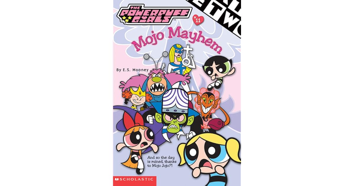 Mojo Mayhem (Powerpuff Girls Chapter Book, #11) by E.S. Mooney