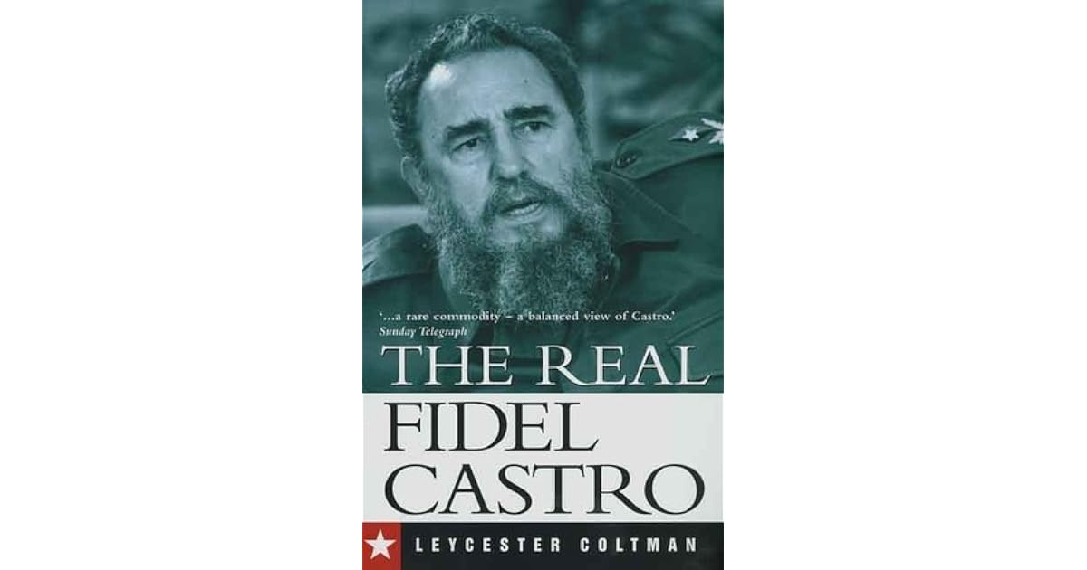 The Real Fidel Castro by Leycester Coltman