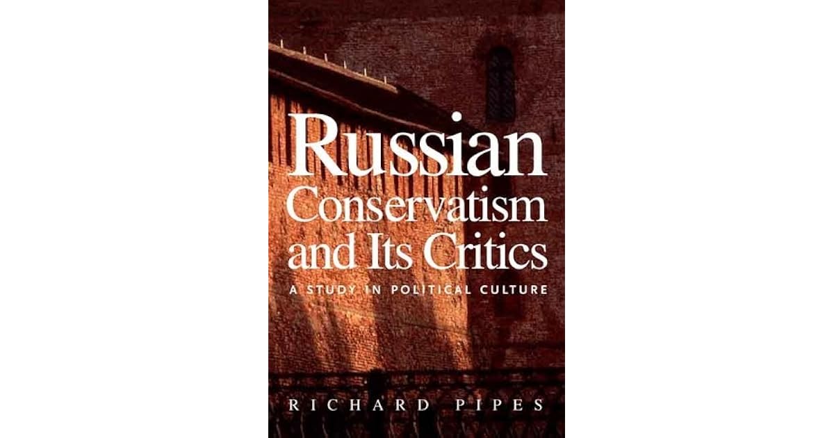 Russian Conservatism and Its Critics: A Study in Political Culture by ...