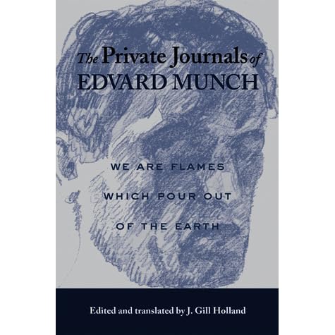 The Private Journals of Edvard Munch: We Are Flames Which Pour Out of ...