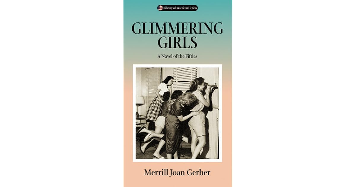 Glimmering Girls: A Novel of the Fifties by Merrill Joan Gerber