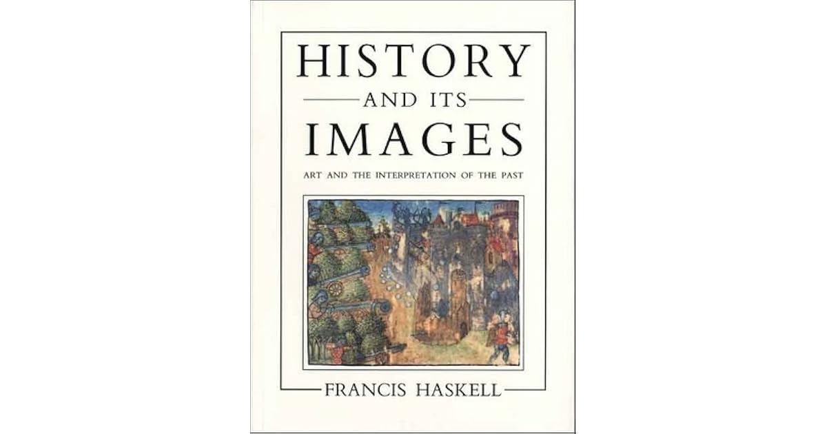 History and Its Images: Art and the Interpretation of the Past by ...