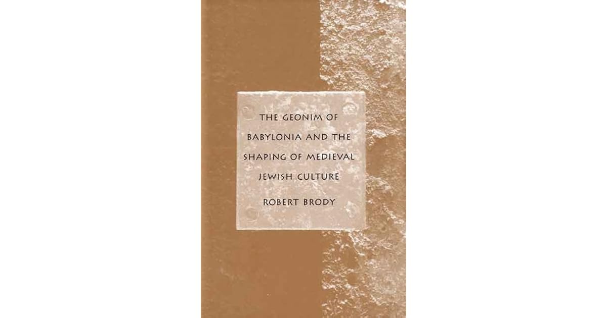 The Geonim Of Babylonia And The Shaping Of Medieval Jewish Culture by ...