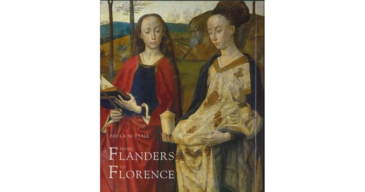 From Flanders to Florence: The Impact of Netherlandish Painting, 1400 ...