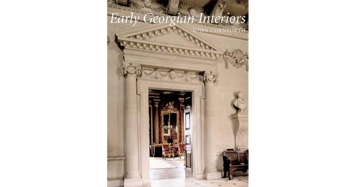 Early Georgian Interiors by John Cornforth