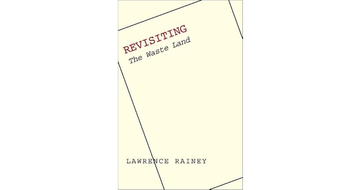 Revisiting "The Waste Land" by Lawrence Rainey