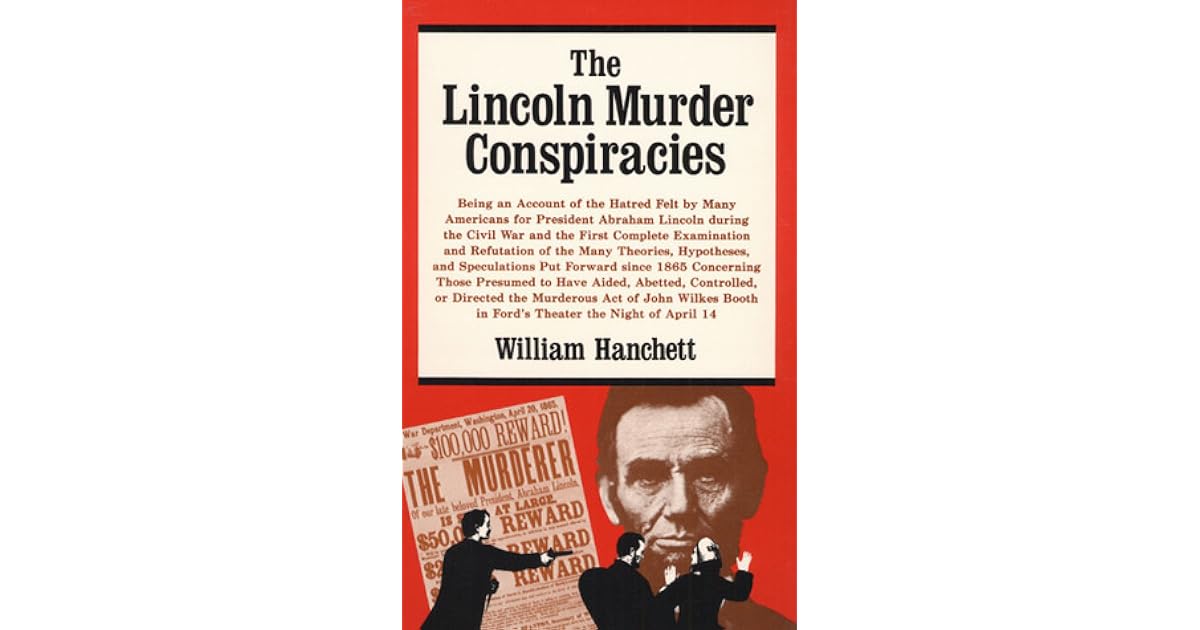 The Lincoln Murder Conspiracies by William Hanchett