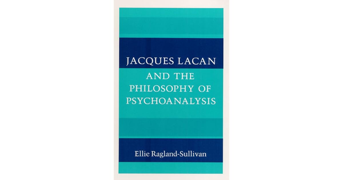 Jacques Lacan and the Philosophy of Psychoanalysis by Ellie Ragland ...