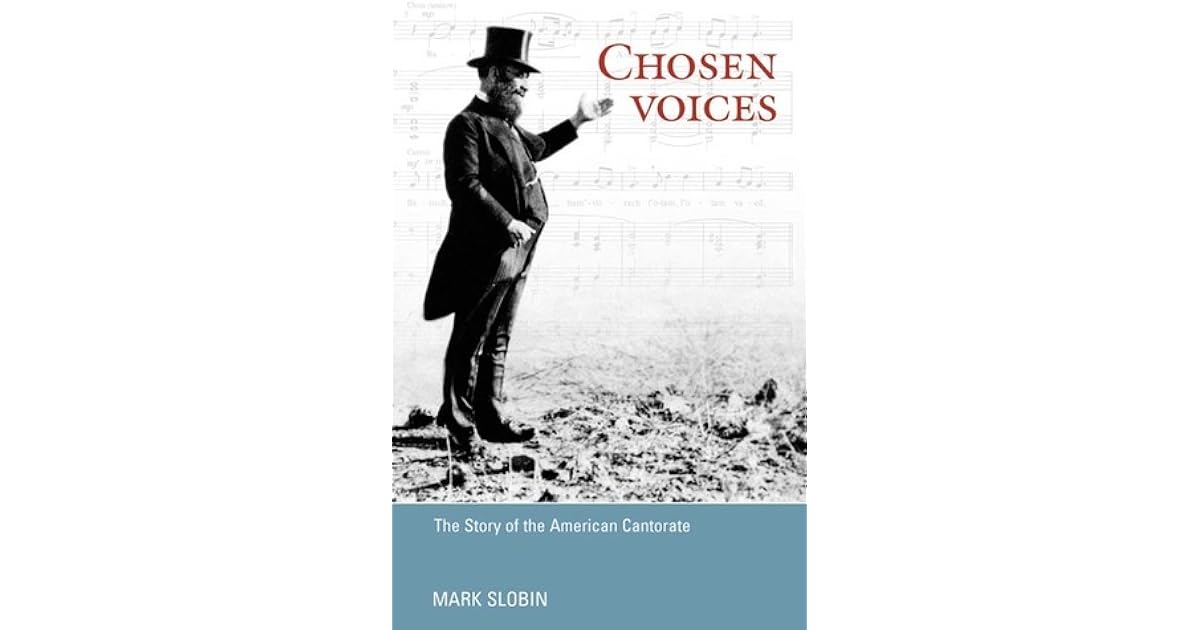 Chosen Voices: The Story of the American Cantorate by Mark Slobin
