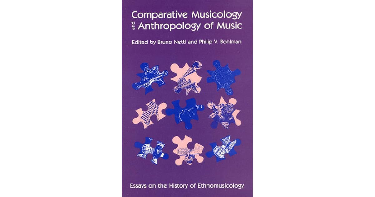 Comparative Musicology and Anthropology of Music: Essays on the History ...