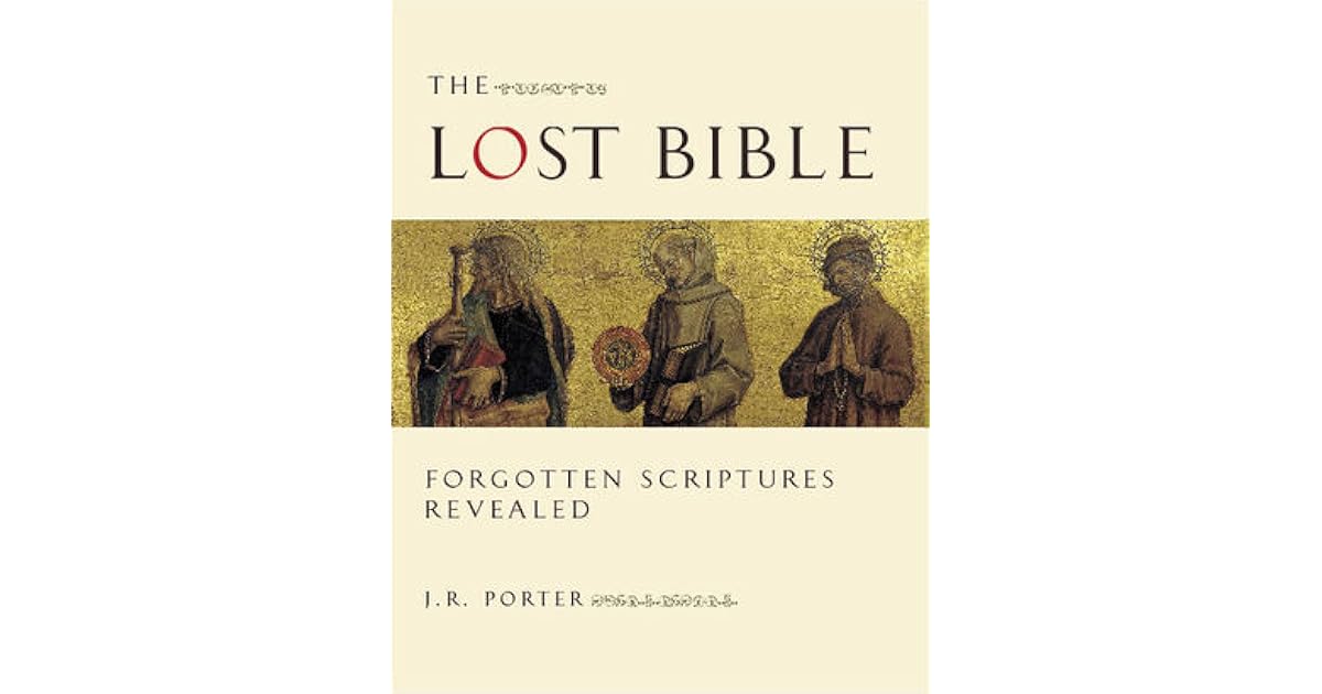 The Lost Bible: Forgotten Scriptures Revealed by J.R. Porter