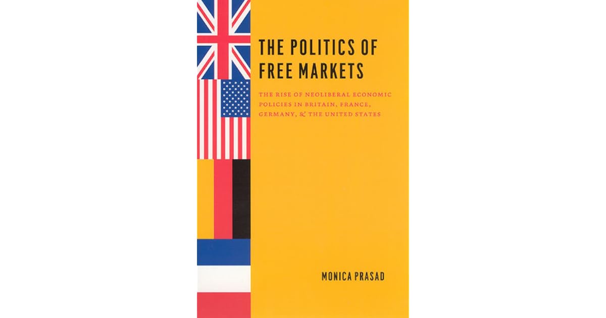 The Politics of Free Markets: The Rise of Neoliberal Economic Policies ...