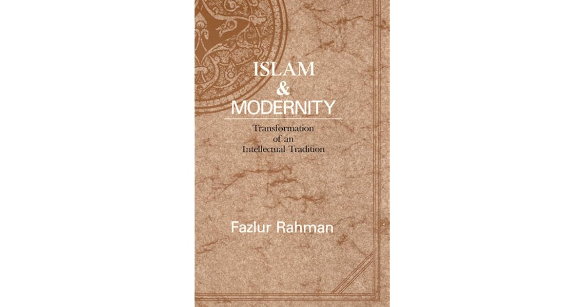 Islam and Modernity: Transformation of an Intellectual Tradition by ...