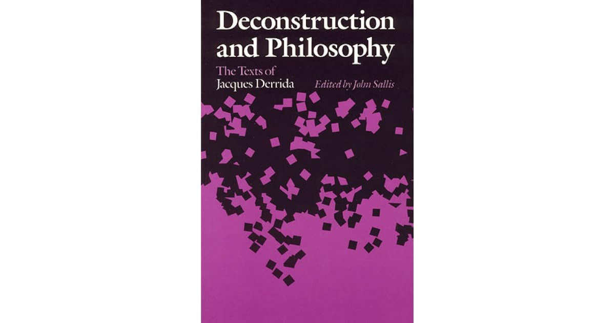 Deconstruction and Philosophy: The Texts of Jacques Derrida by John Sallis
