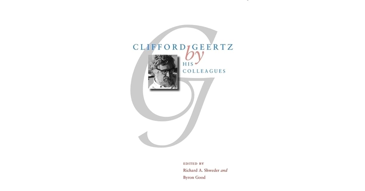 Clifford Geertz by His Colleagues by Richard A. Shweder
