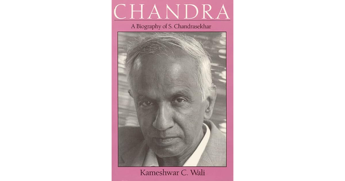 Chandra: A Biography of S. Chandrasekhar by Kameshwar C. Wali