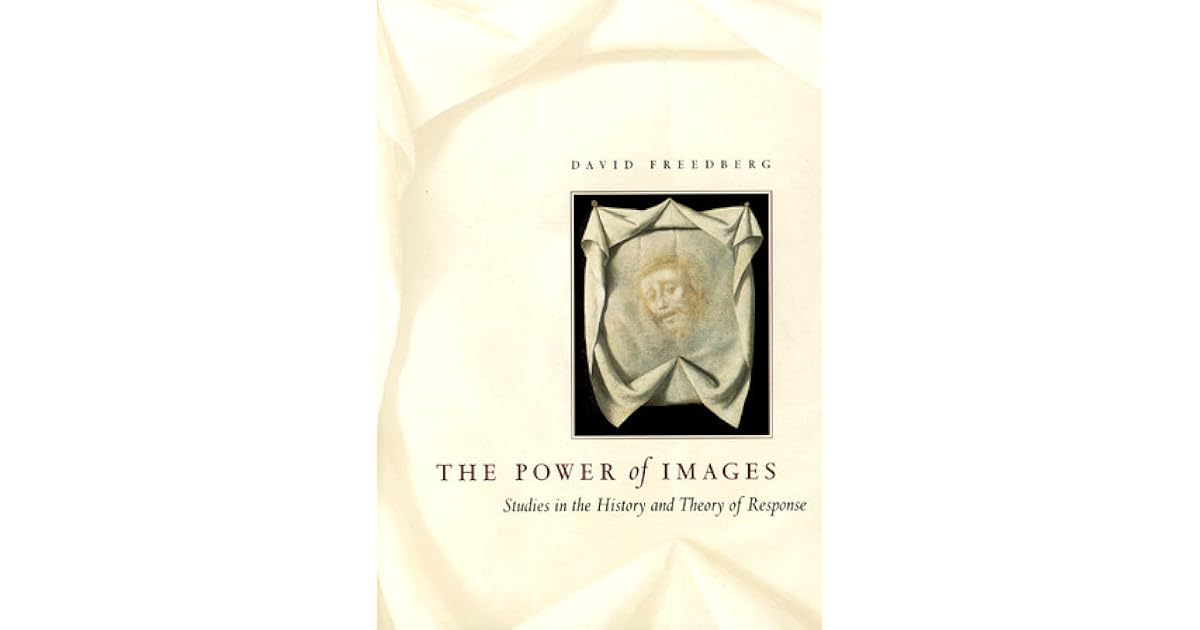 The Power of Images: Studies in the History and Theory of Response by ...