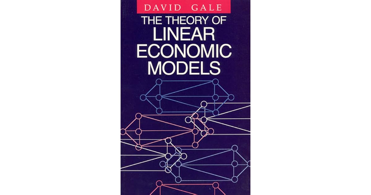 The Theory of Linear Economic Models by David Gale