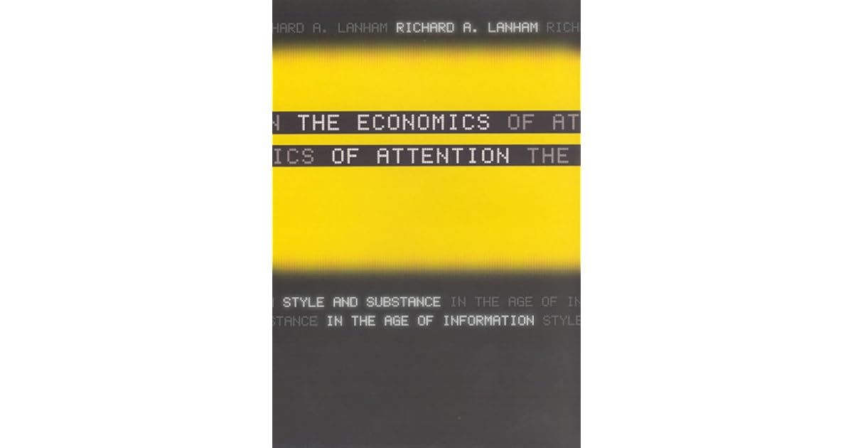 The Economics of Attention: Style and Substance in the Age of ...