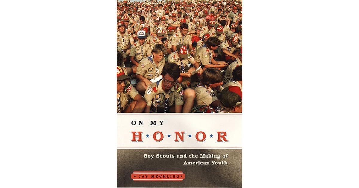 On My Honor: Boy Scouts and the Making of American Youth by Jay Mechling