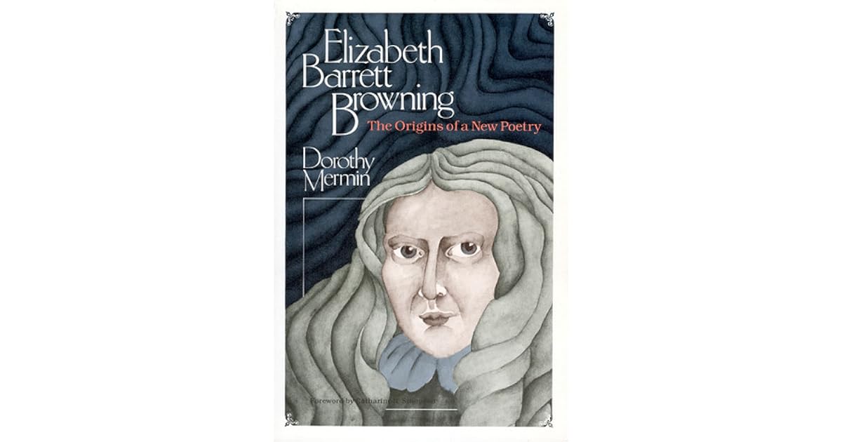 Elizabeth Barrett Browning: The Origins of a New Poetry by Dorothy Mermin