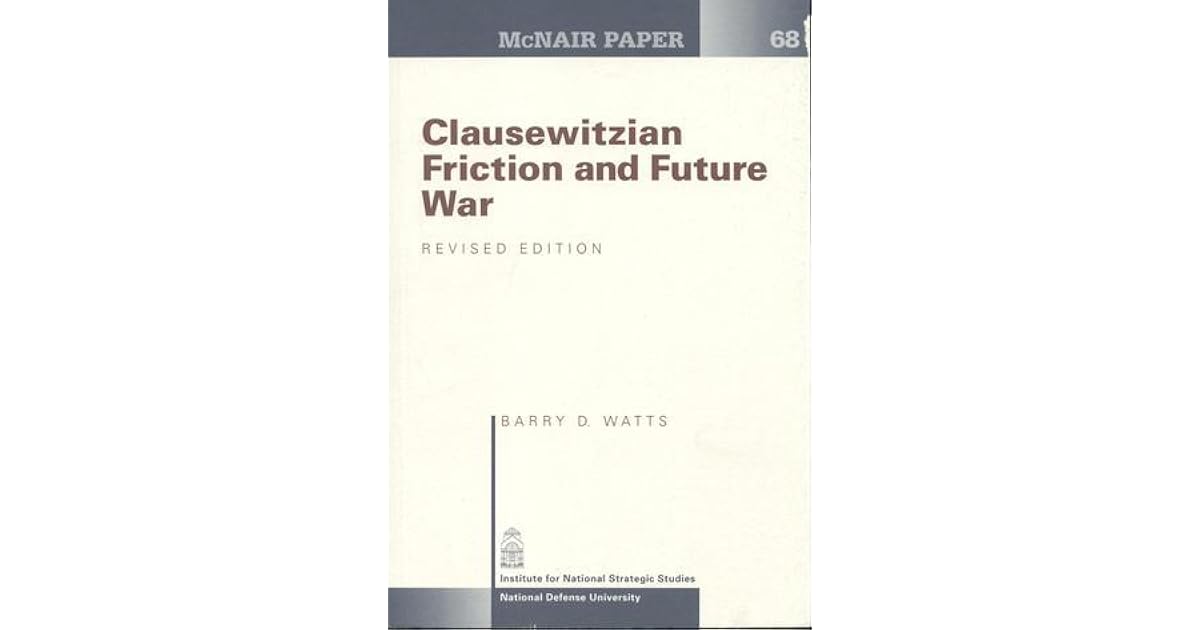 Clausewitzian Friction and Future War, Revised Edition by Barry D. Watts