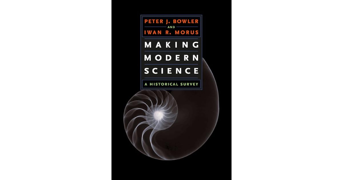 Making Modern Science: A Historical Survey by Peter J. Bowler