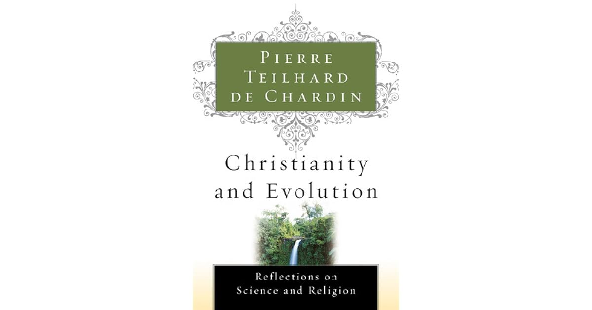 Christianity and Evolution by Pierre Teilhard de Chardin
