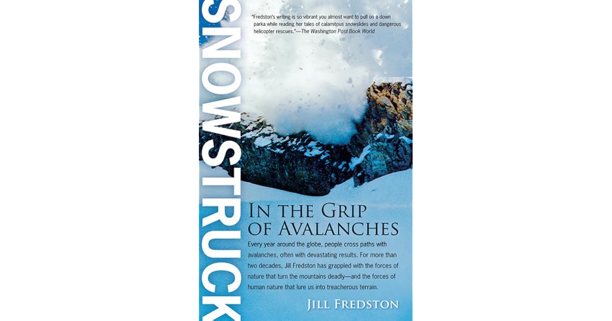 Snowstruck: In the Grip of Avalanches by Jill Fredston