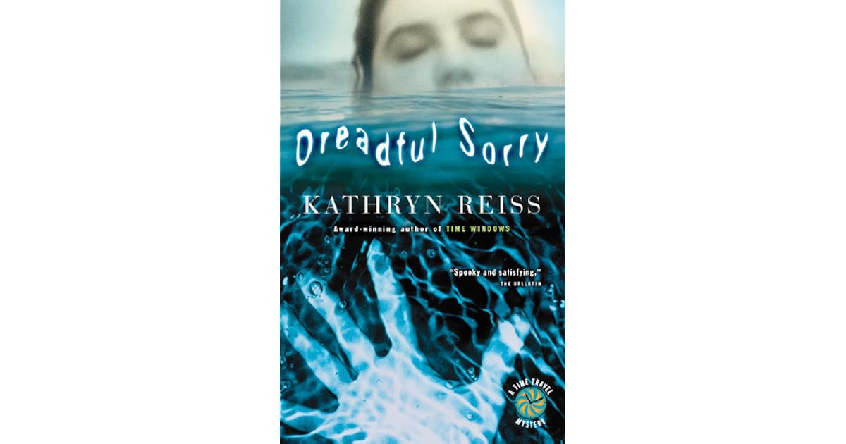 Dreadful Sorry (Time Travel Mystery, #1) by Kathryn Reiss
