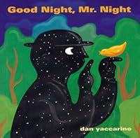Good Night, Mr. Night by Dan Yaccarino