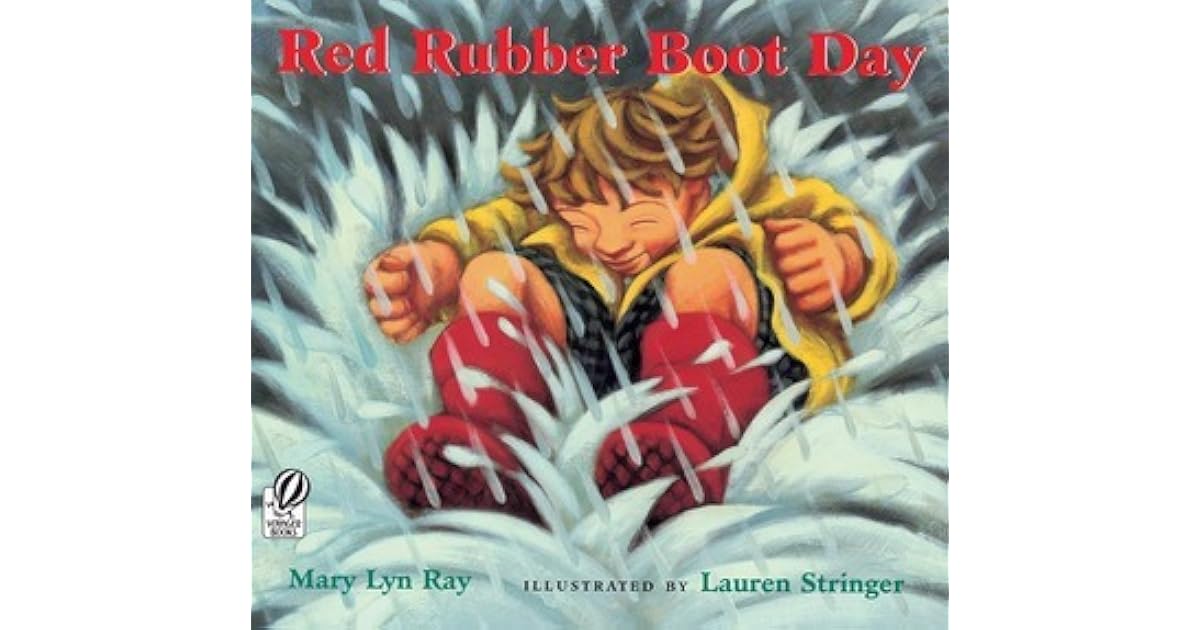 Red Rubber Boot Day by Mary Lyn Ray