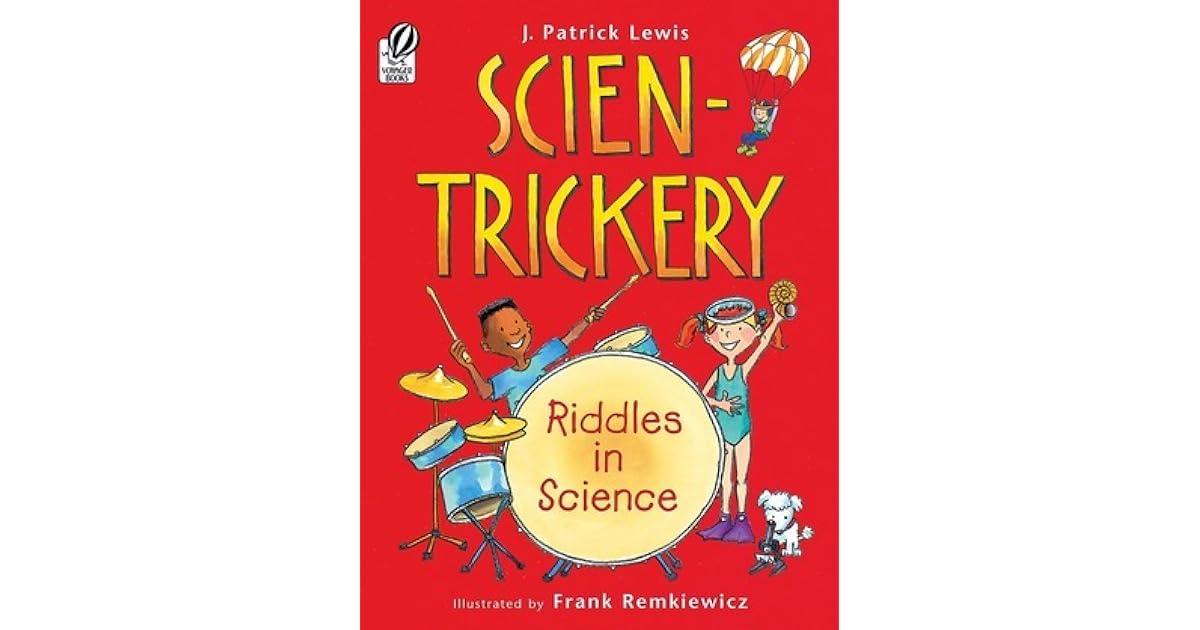 Scien-Trickery: Riddles in Science by J. Patrick Lewis