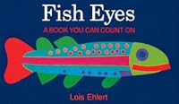 Fish Eyes: A Book You Can Count On by Lois Ehlert