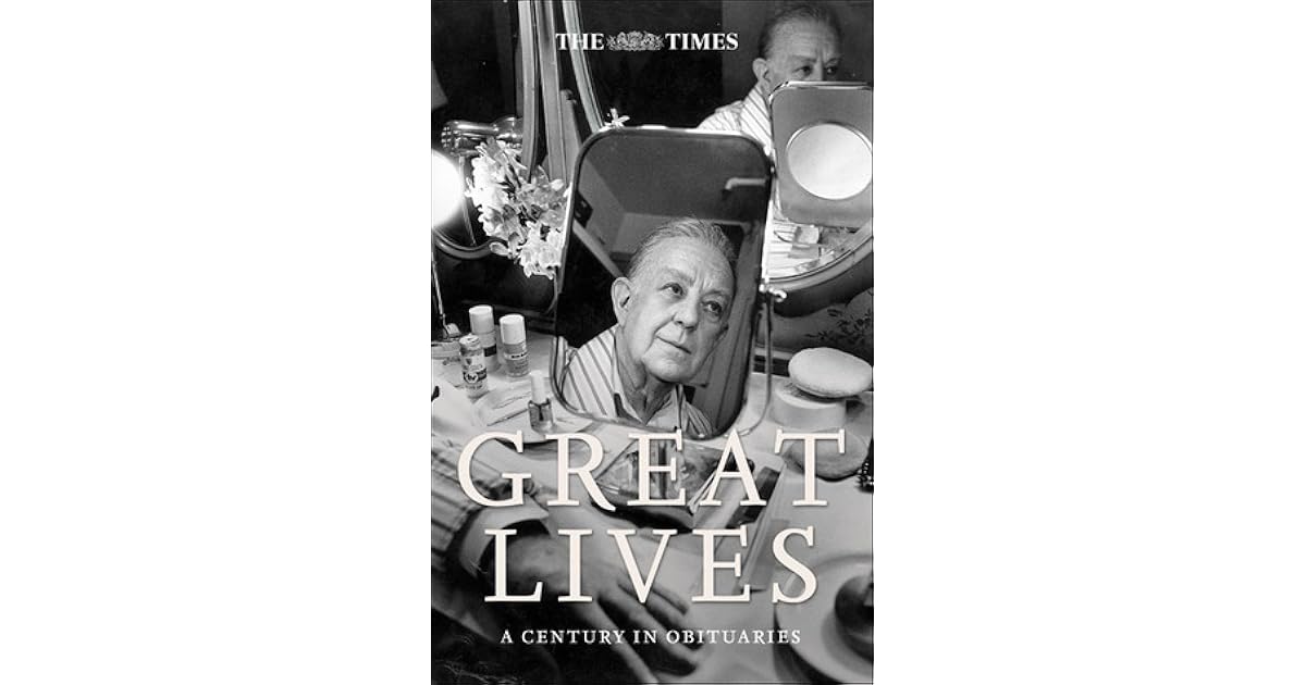 The Times Great Lives: A Century in Obituaries by Ian Brunskill